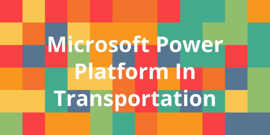 Microsoft Power Platform In Transportation - Drive Win Grow