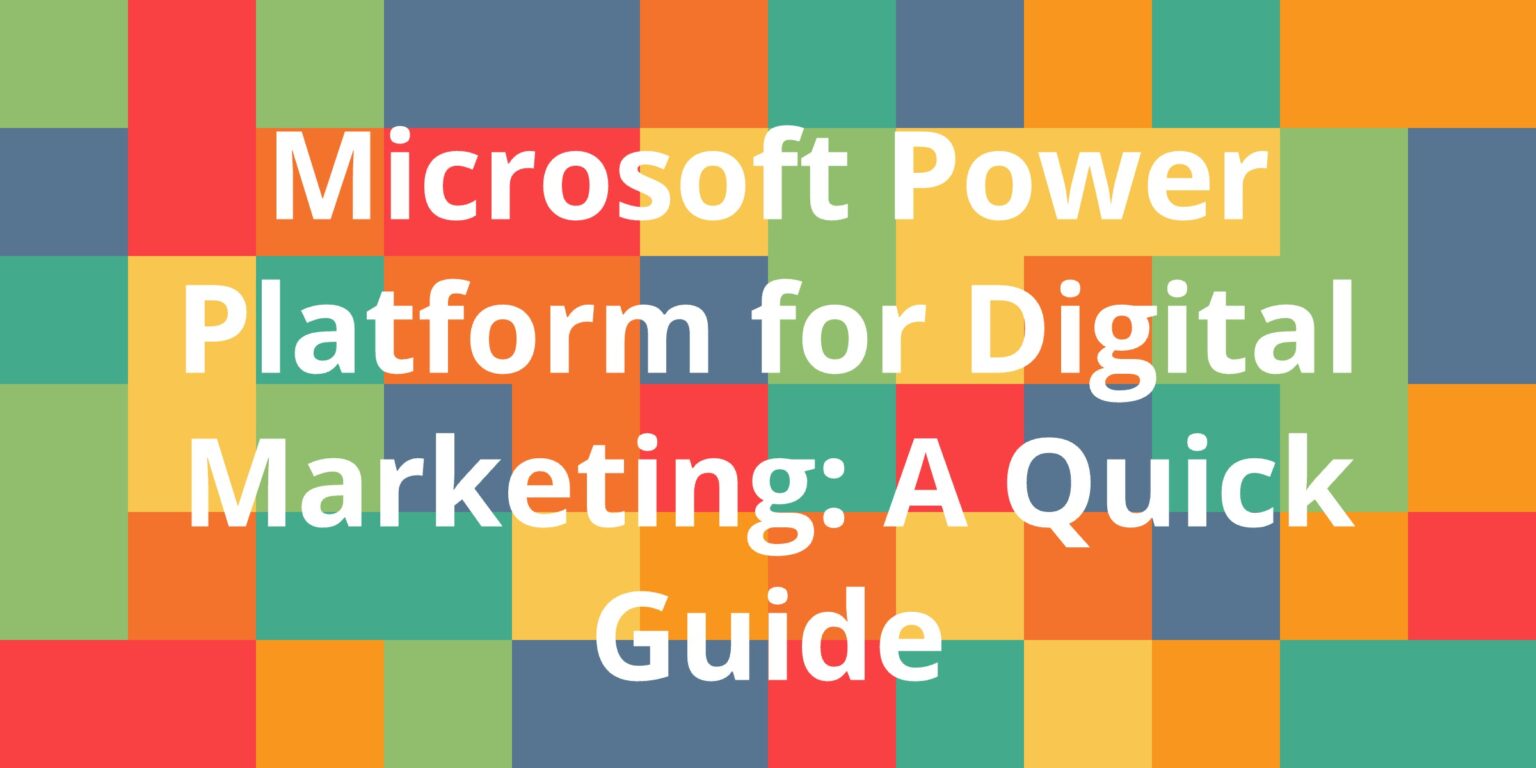 Microsoft Power Platform for Digital Marketing: A Quick Guide - Drive ...