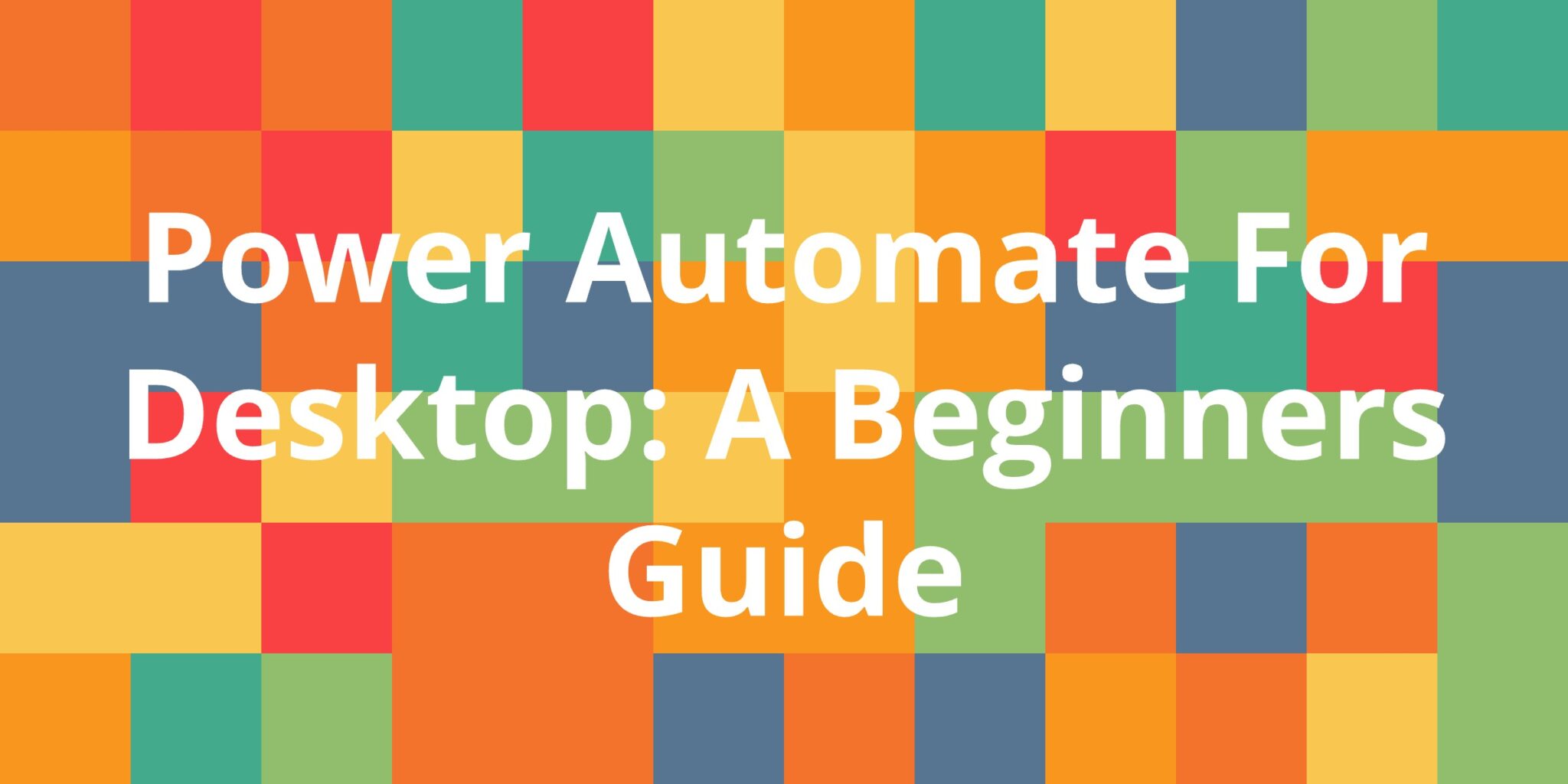 Power Automate For Desktop: A Beginners Guide - Drive Win Grow