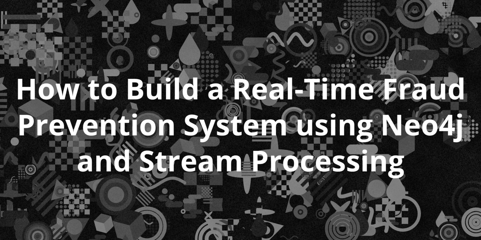 How to Build a Real-Time Fraud Prevention System using Neo4j and Stream ...