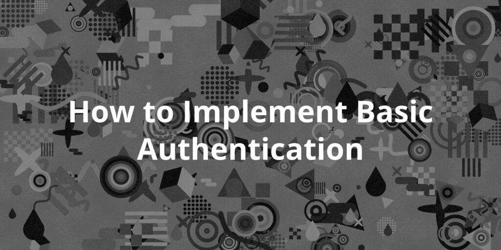 How to Implement Basic Authentication - Drive Win Grow