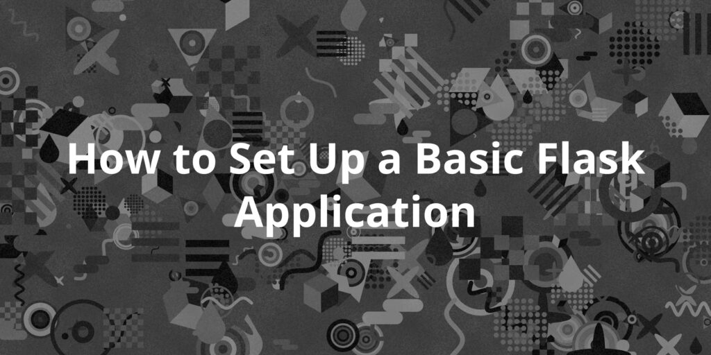 How to Set Up a Basic Flask Application - Drive Win Grow