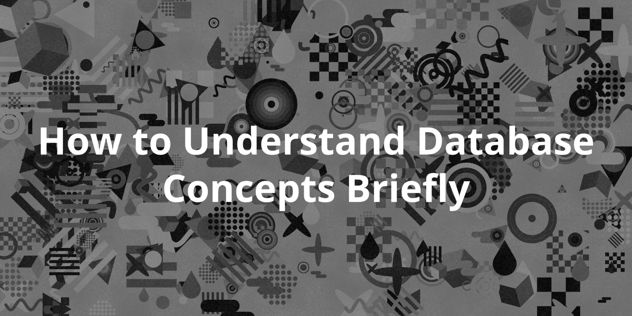 How to Understand Database Concepts Briefly - Drive Win Grow