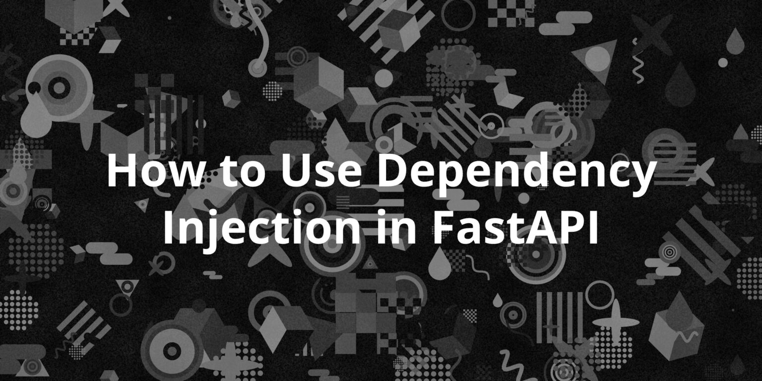 How to Use Dependency Injection in FastAPI - Drive Win Grow
