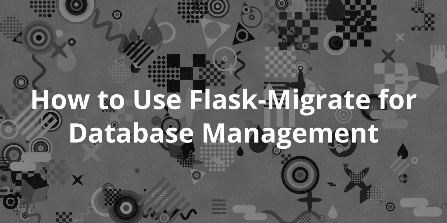 How to Use Flask-Migrate for Database Management - Drive Win Grow