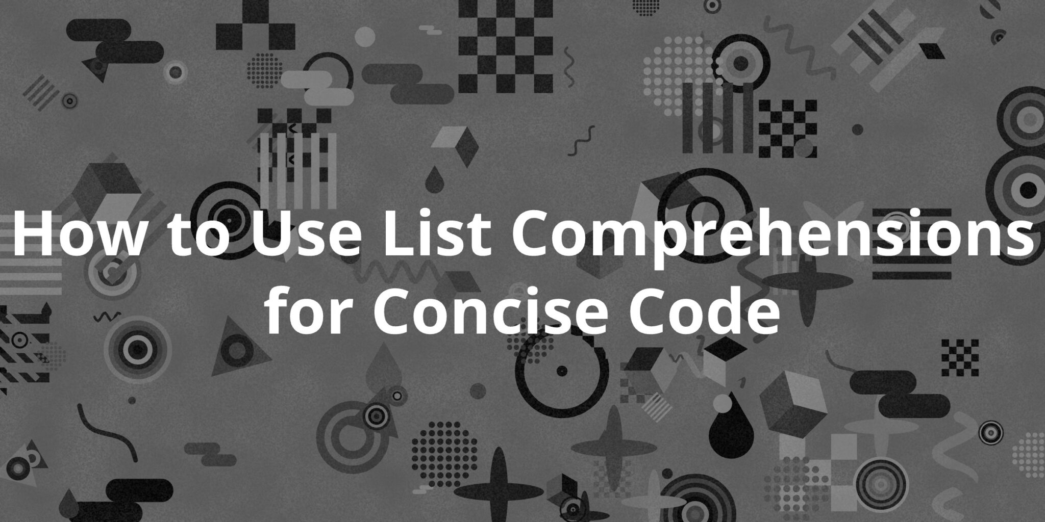 How to Use List Comprehensions for Concise Code - Drive Win Grow