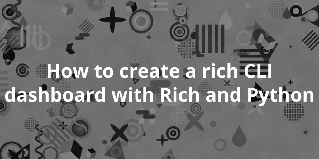 How to create a rich CLI dashboard with Rich and Python - Drive Win Grow